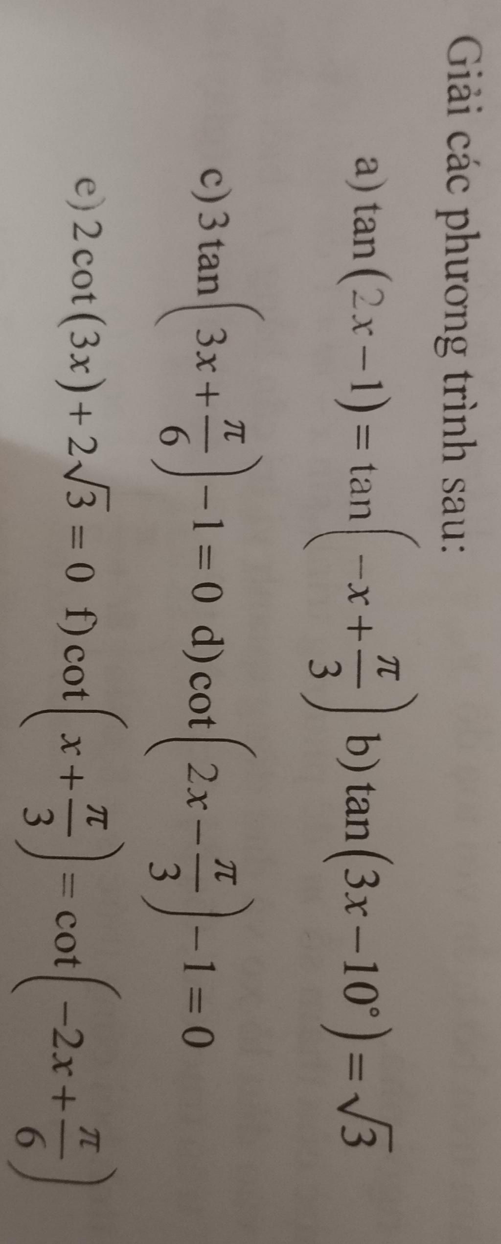 Giải các phương trình sau: a) tan (2x-1) = tan(-x+ π 3 3tan (3x+2)-1 -1=0 d)cot c)3 tan 3x+ 6 b ...