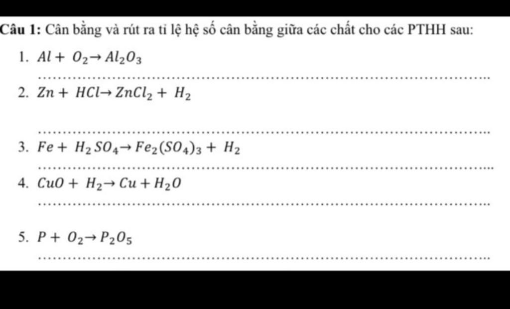 Câu 1: Cân bằng và rút ra tỉ lệ hệ số cân bằng giữa các chất cho các ...