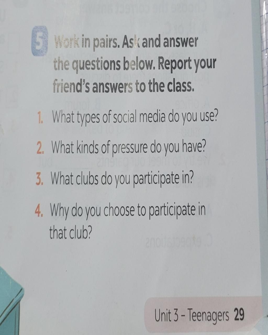 5 Work in pairs. Ask and answer the questions below. Report your friend's answers to the class ...