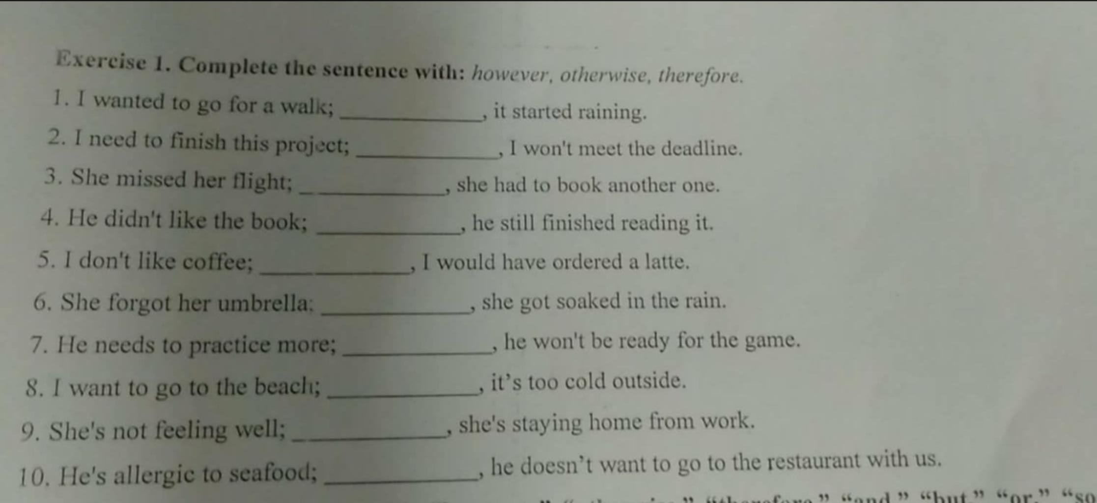 Exercise 1. Complete the sentence with: however, otherwise, therefore ...