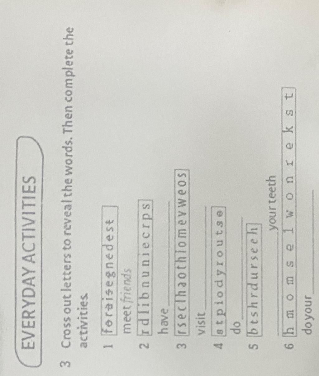 EVERYDAY ACTIVITIES 3 Cross out letters to reveal the words. Then ...