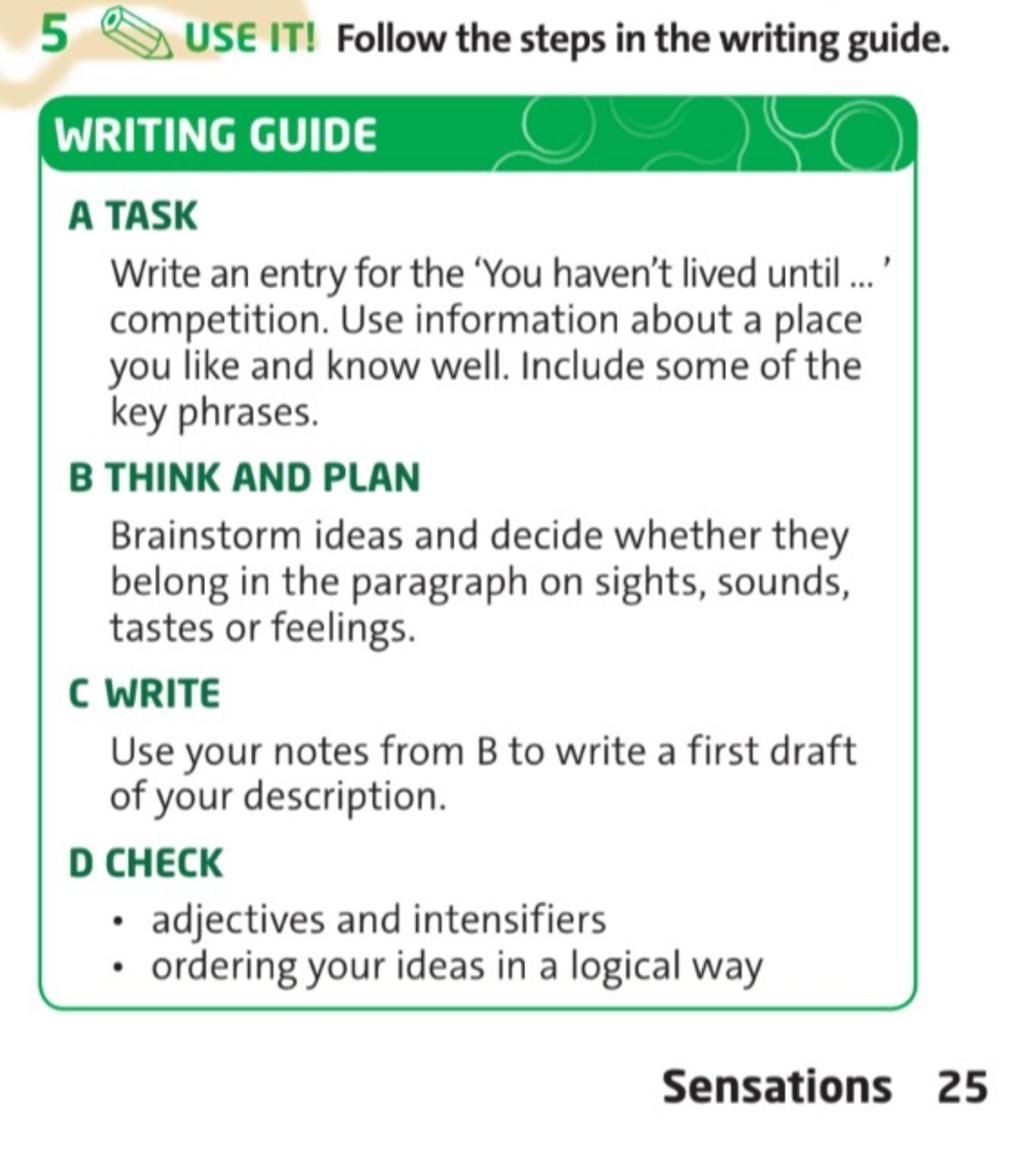 5 USE IT! Follow the steps in the writing guide. WRITING GUIDE A TASK ...