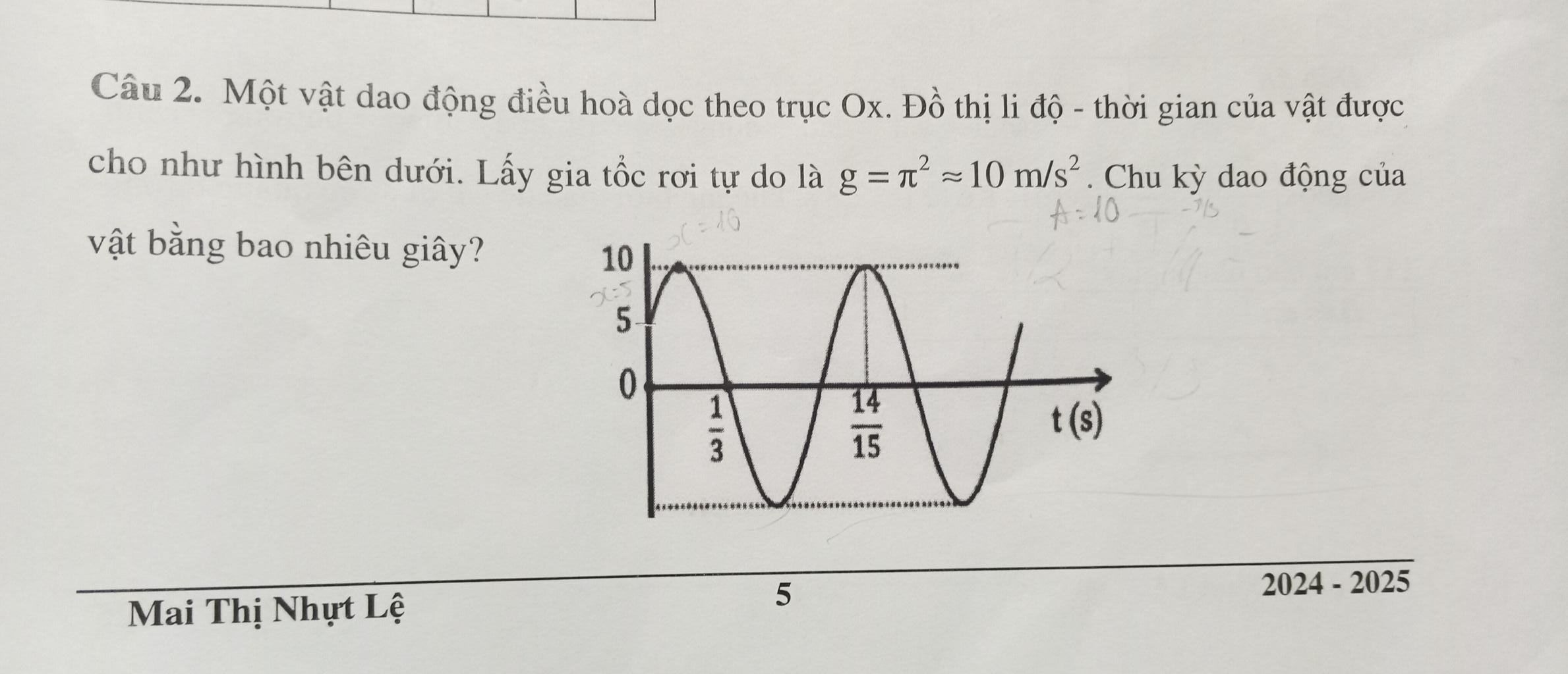 Câu 2. Một vật dao động điều hoà dọc theo trục Ox. Đồ thị li độ - thời gian của vật được cho như ...