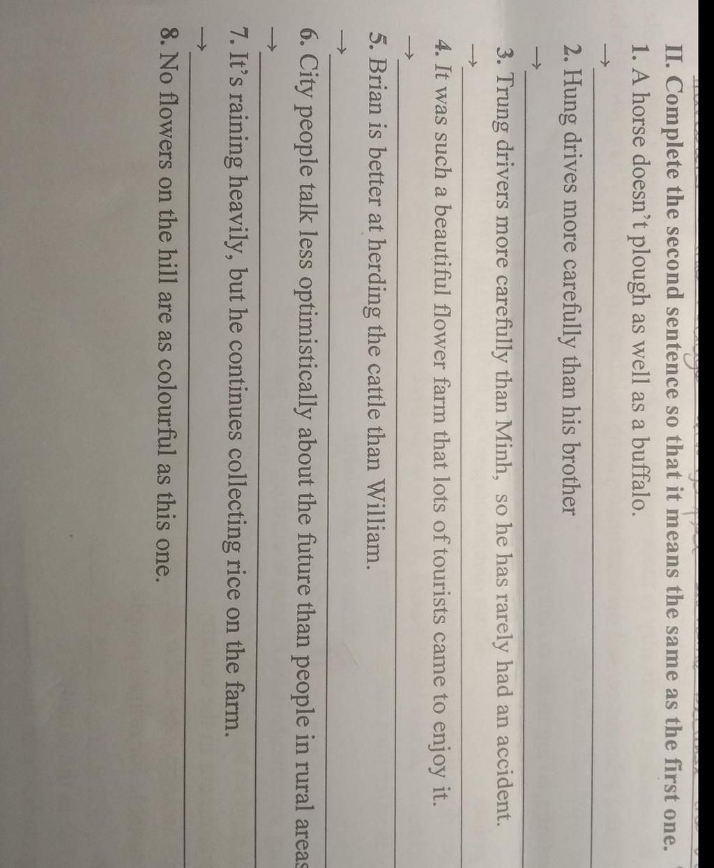 II. Complete the second sentence so that it means the same as the first ...