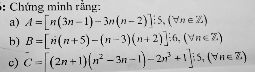 : Chứng minh rằng: a) A=[n(3n-1)-3n(n-2)]:5, (\ne Z) b) B=[n(n+5)-(n-3 ...