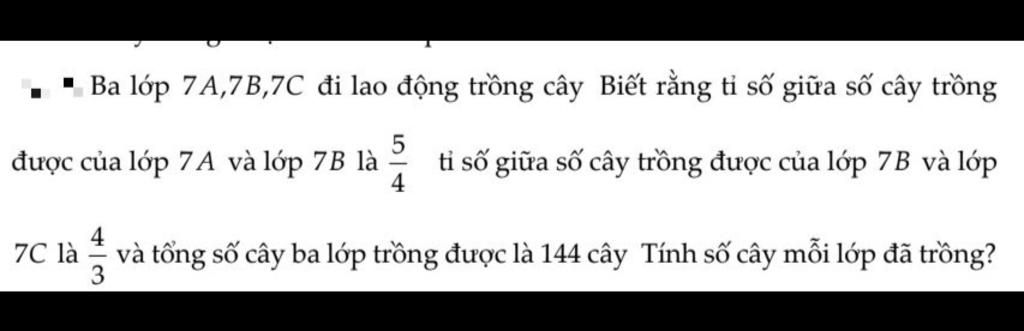 * Ba lớp 7A,7B,7C đi lao động trồng cây Biết rằng tỉ số giữa số cây ...