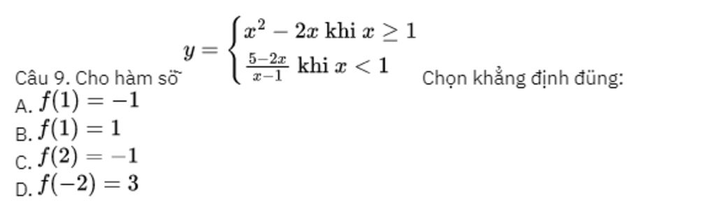 Câu 9. Cho hàm sö̃ $y=\left\{\begin{array}{l}x^2-2 x \text { khi } x \geq 1 \\ \frac{5-2 x}{x-1 ...