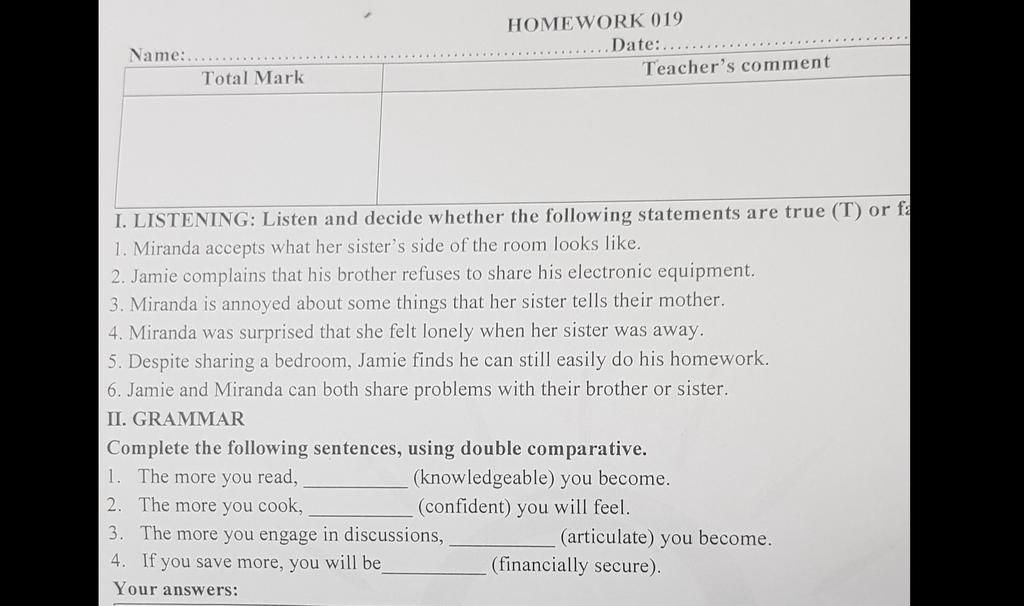 HOMEWORK 019 Name:... Date: Total Mark Teacher's comment I. LISTENING ...