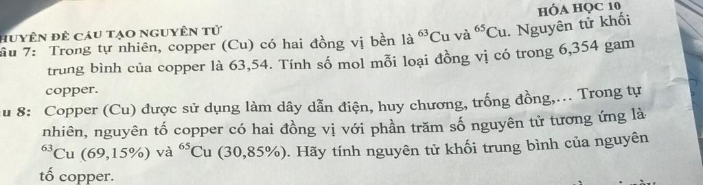 HUYÊN ĐỀ CẤU TẠO NGUYÊN TỬ HÓA HỌC 10 sâu 7: Trong tự nhiên, copper (Cu ...