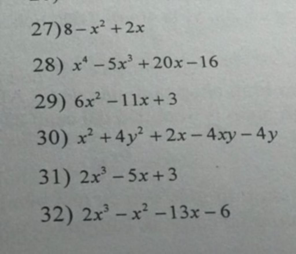 27)8-x²+2x 28) x4-5x3 +20x-16 29) 6x2-11x+3 30) x²+4y²+2x-4xy-4y 31 ...
