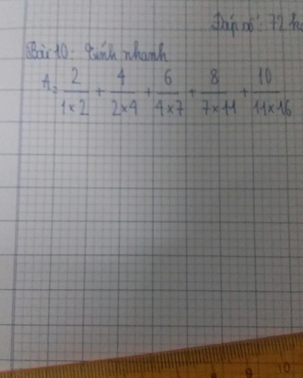 Bài 10. Chính nhanh 4,2 4 A + 9 Dap 72 ho 8 10 1x2 2x4 4x7 7x11 11 x 16