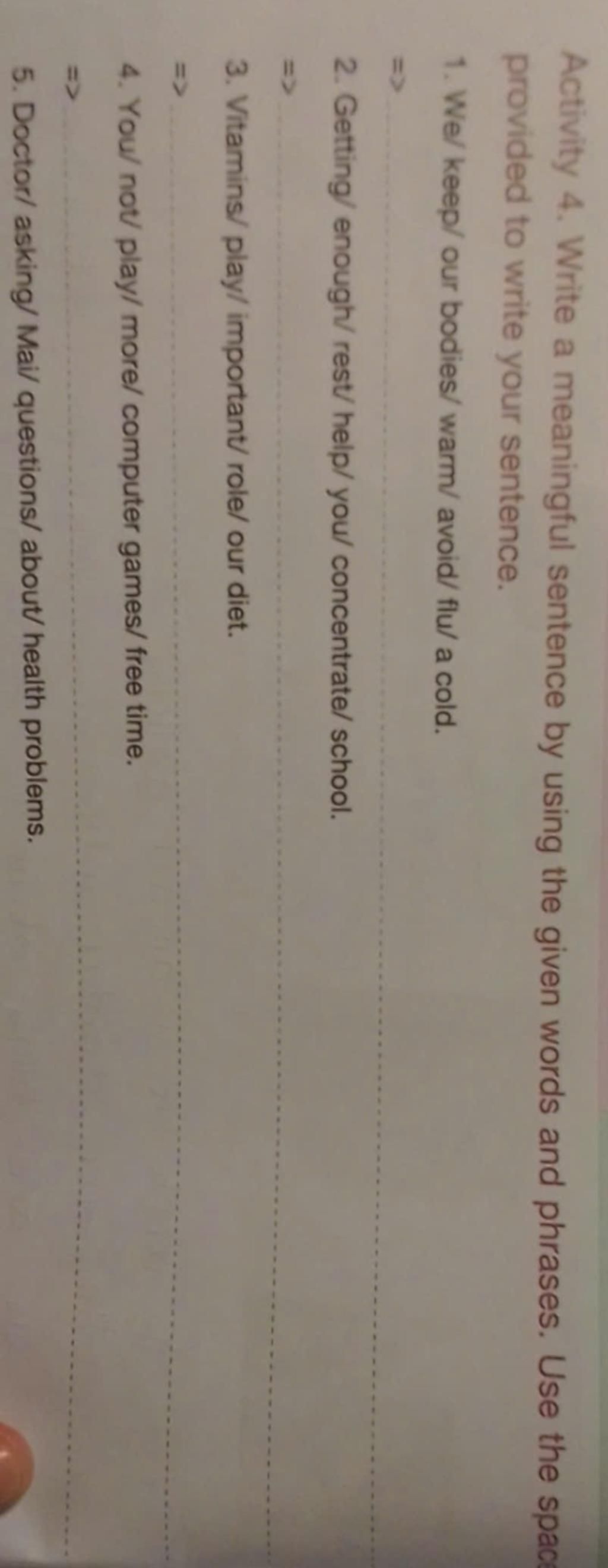 Activity 4. Write a meaningful sentence by using the given words and ...