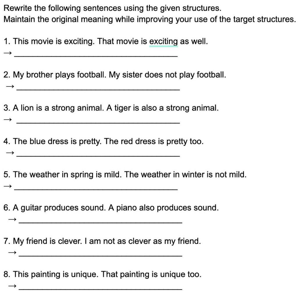 Rewrite the following sentences using the given structures. Maintain ...