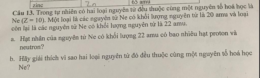 zinc Zn 65 amu Câu 13. Trong tự nhiên có hai loại nguyên tử đều thuộc ...