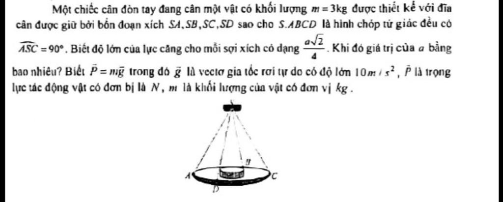 Một chiếc cân đòn tay đang cân một vật có khối lượng m = 3kg được thiết kế với đĩa cân được giữ ...