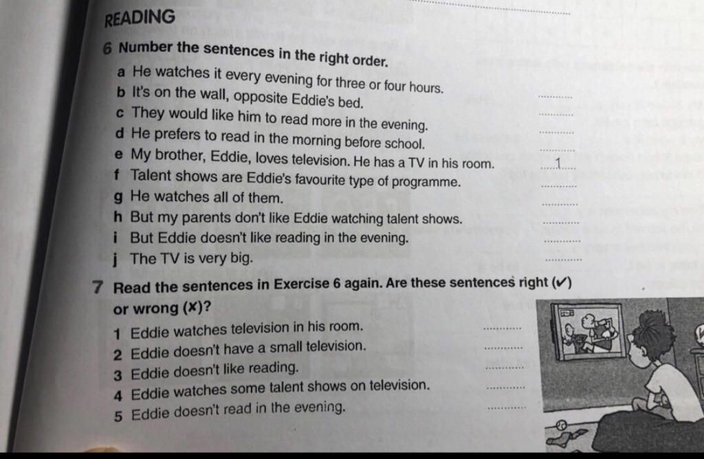 READING 6 Number the sentences in the right order. a He watches it ...