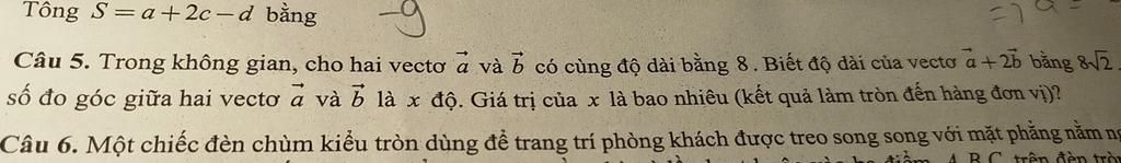 Tông S=a+2c−d bằng Câu 5. Trong không gian, cho hai vectơ a và b có ...