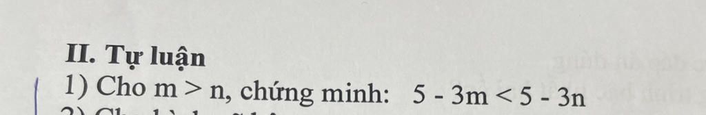 II. Tự luận 1) Cho m> n, chứng minh: 5 - 3m
