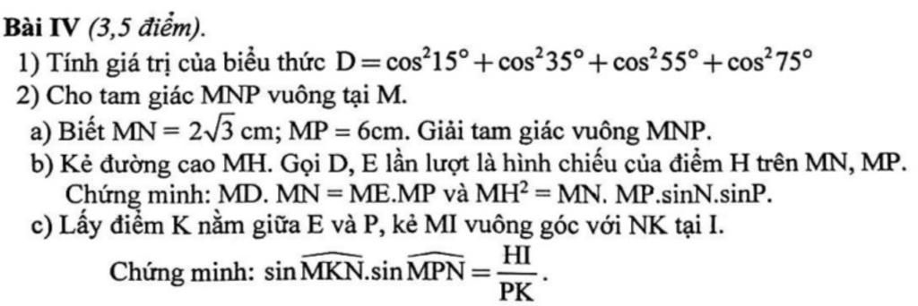 1) Tính giá trị của biểu thức D = cos²15° + cos²35° + cos² 55° + cos² 75° 2) Cho tam giác MNP ...