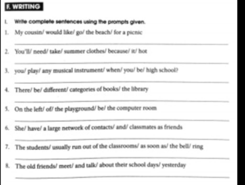F. WRITING L Write complete sentences using the prompts given. 1. My ...
