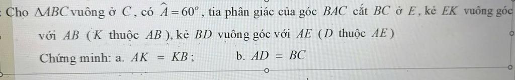 Cho A4BC vuông ở C, có 1=60°, tia phân giác của góc BAC cắt BC ở E,kẻ EK vuông góc với AB (K ...