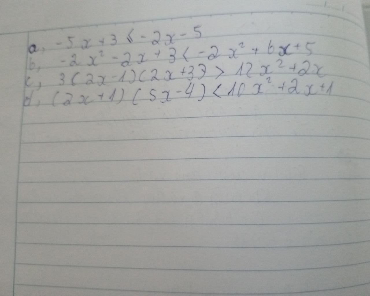 a -5x+36-2x-5 b, -2x² - 2x + 3 12x²+2x d. (2x+1) (5 x - 4 )