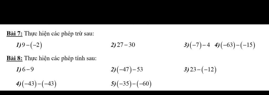 Bài 7: Thực hiện các phép trừ sau: 1)9-(-2) Bài 8: Thực hiện các phép ...