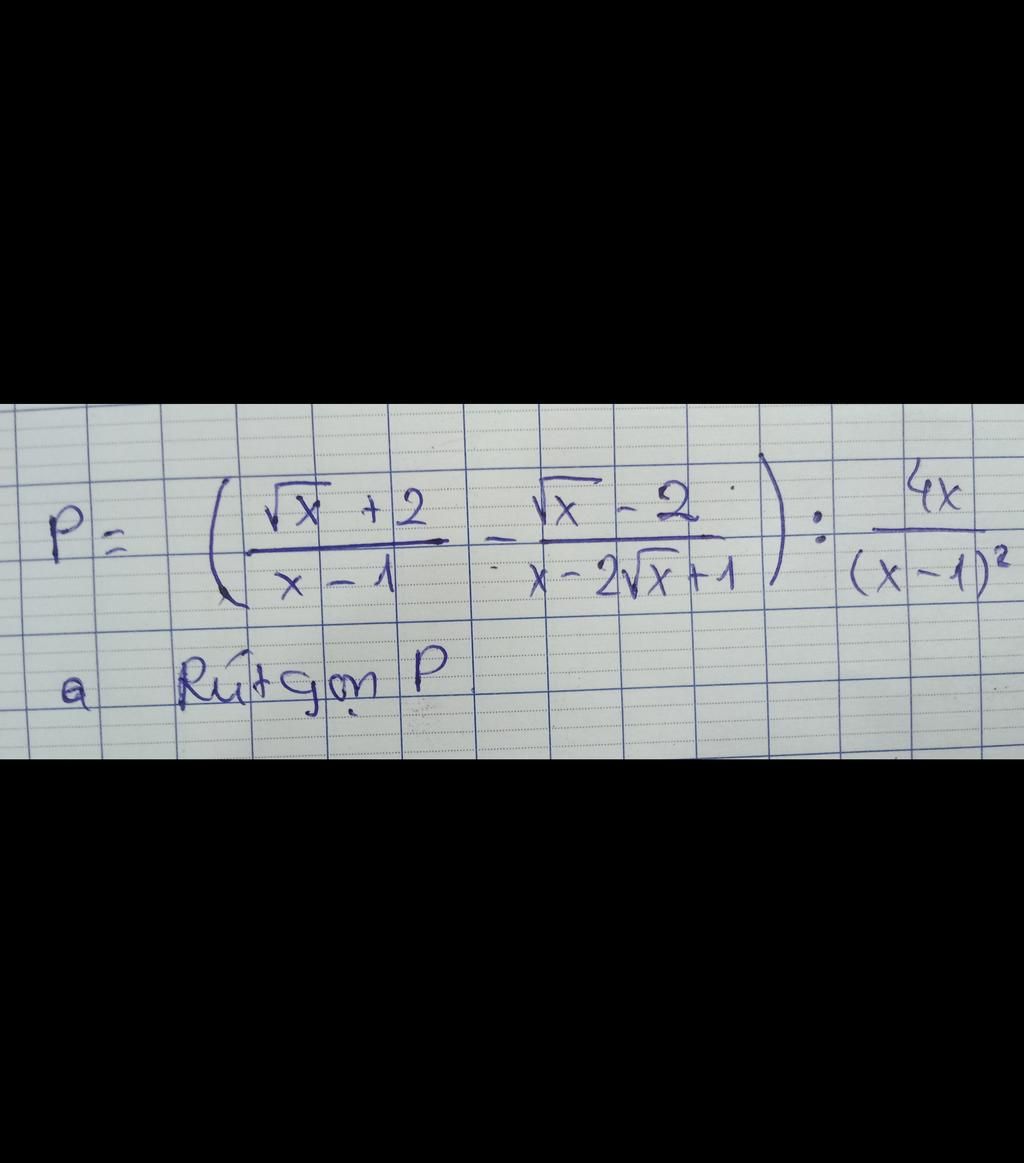 P= √x + 2 A X 2 a Rutgen P x-2√x+1 4x (x-1) 2