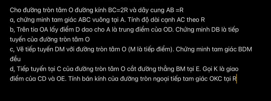 Cho đường tròn tâm O đường kính BC=2R và dây cung AB =R a, chứng minh tam giác ABC vuông tại A ...