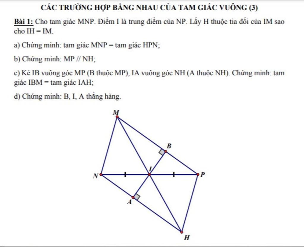CÁC TRƯỜNG HỢP BẰNG NHAU CỦA TAM GIÁC VUÔNG (3) Bài 1: Cho tam giác MNP. Điểm I là trung điểm ...