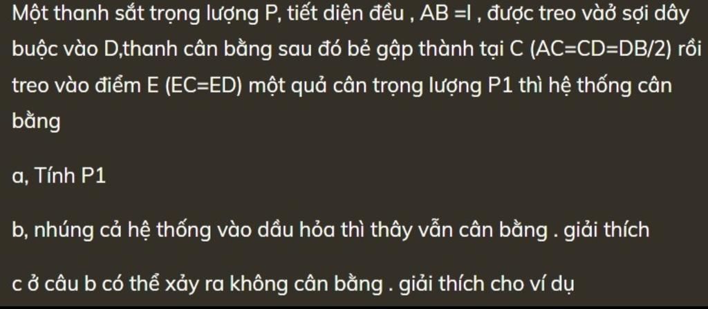 Một thanh sắt trọng lượng P, tiết diện đều , AB =I, được treo vàở sợi dây buộc vào D,thanh cân ...
