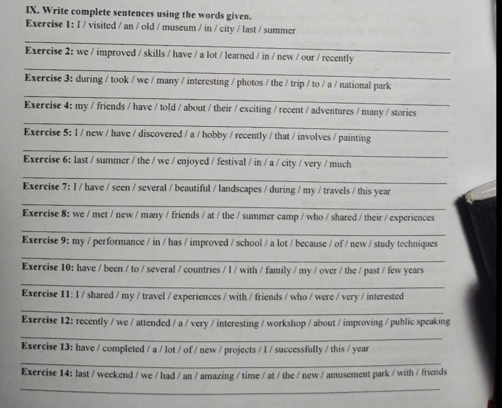 IX. Write complete sentences using the words given. Exercise 1: I ...