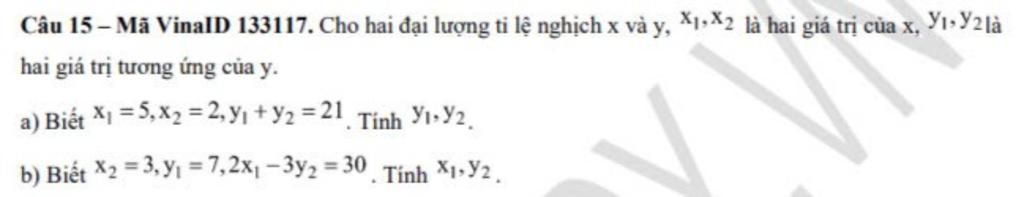 Câu 15 – Mã VinalD 133117. Cho hai đại lượng tỉ lệ nghịch x và y, X,X2 ...