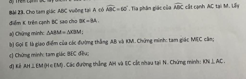 d) Bài 23. Cho tam giác ABC vuông tại A có ABC=60 . Tia phân giác của ABC cắt cạnh AC tại M. Lấy ...