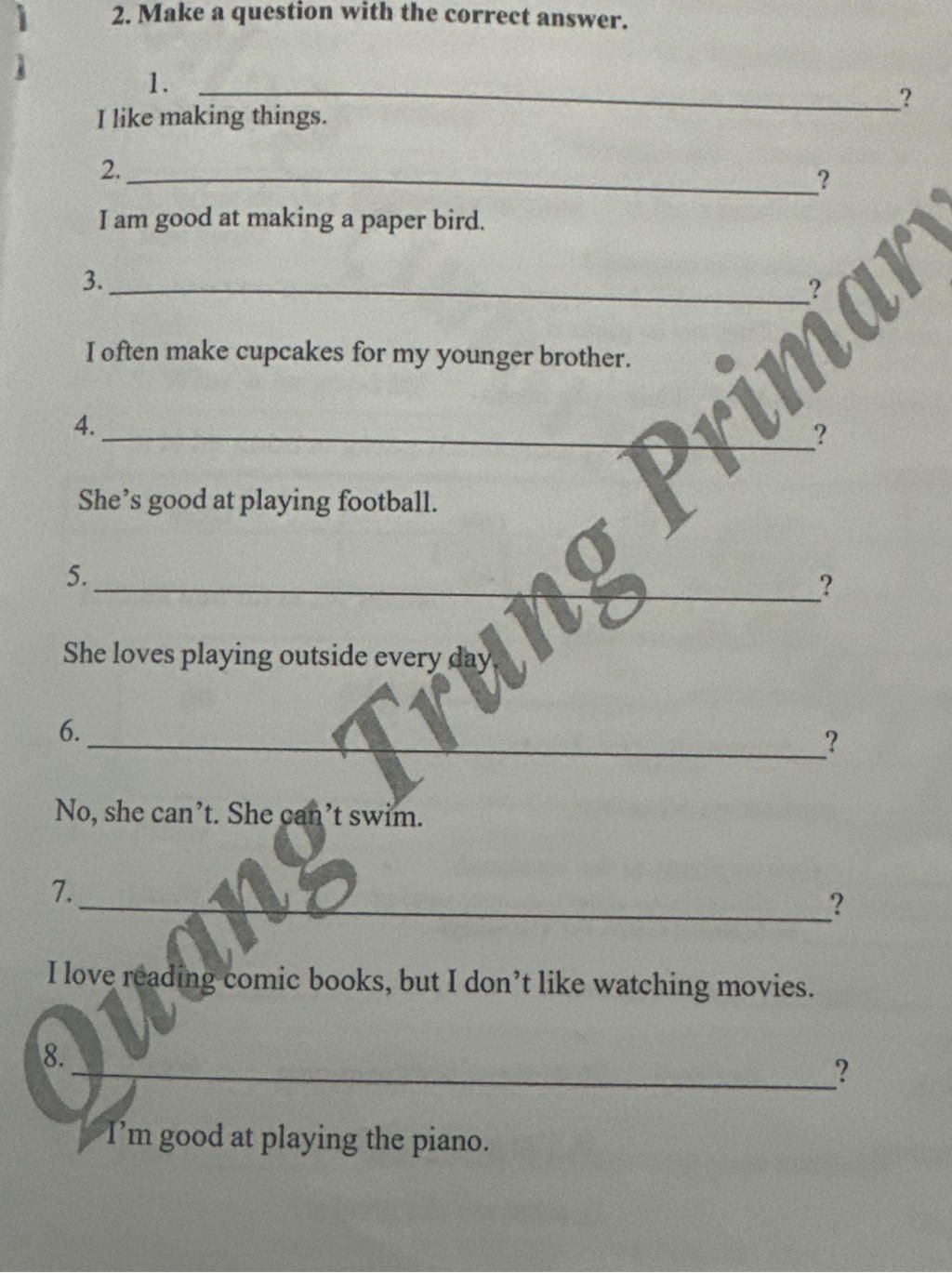 4. 5. 3. 2. Make a question with the correct answer. 1. I like making ...