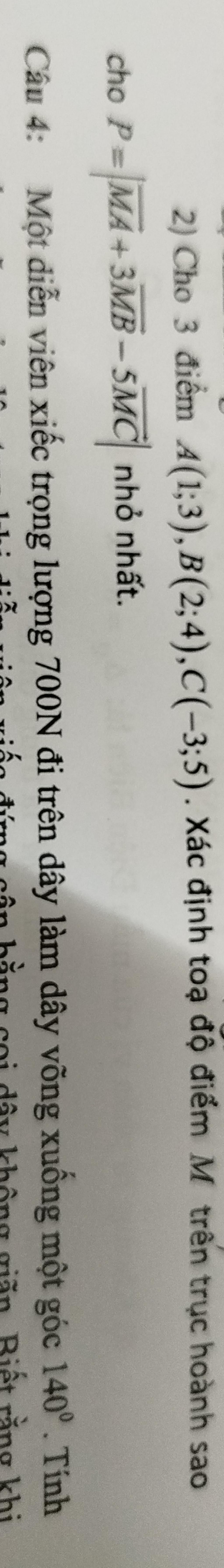 2) Cho 3 điểm 3MB-5MC 4(1;3),B(2;4),C(-3;5). Xác định toạ độ điểm M trên trục hoành sao cho P ...