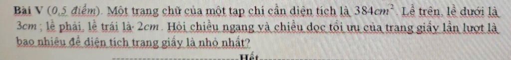 Bài V (0,5 điểm). Một trang chữ của một tạp chí cần diện tích là 384cm. Lề trên lề dưới là 3cm ...