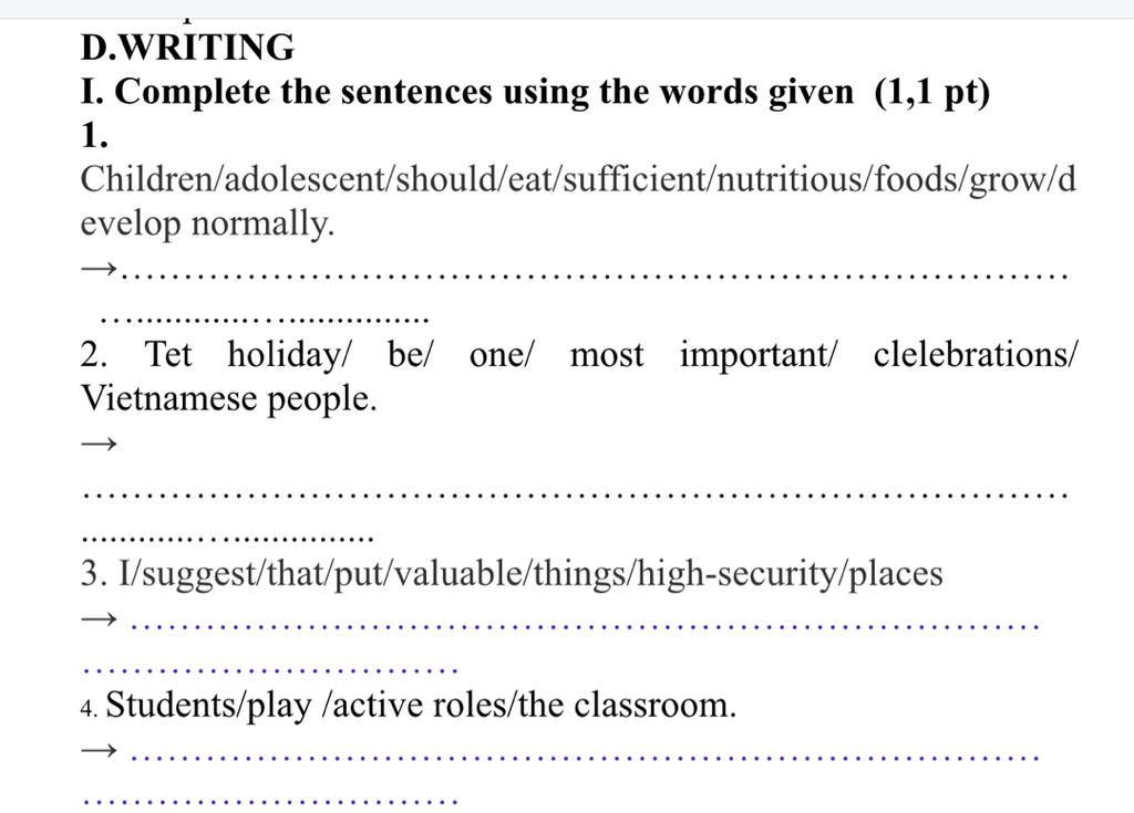 D.WRITING I. Complete the sentences using the words given (1,1 pt) 1 ...
