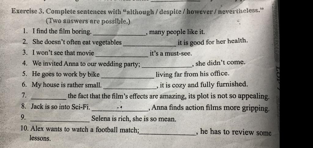Exercise 3. Complete sentences with "although / despite / however ...