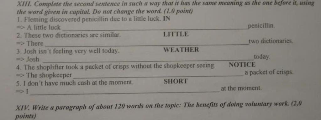 XIII. Complete the second sentence in such a way that it has the same ...