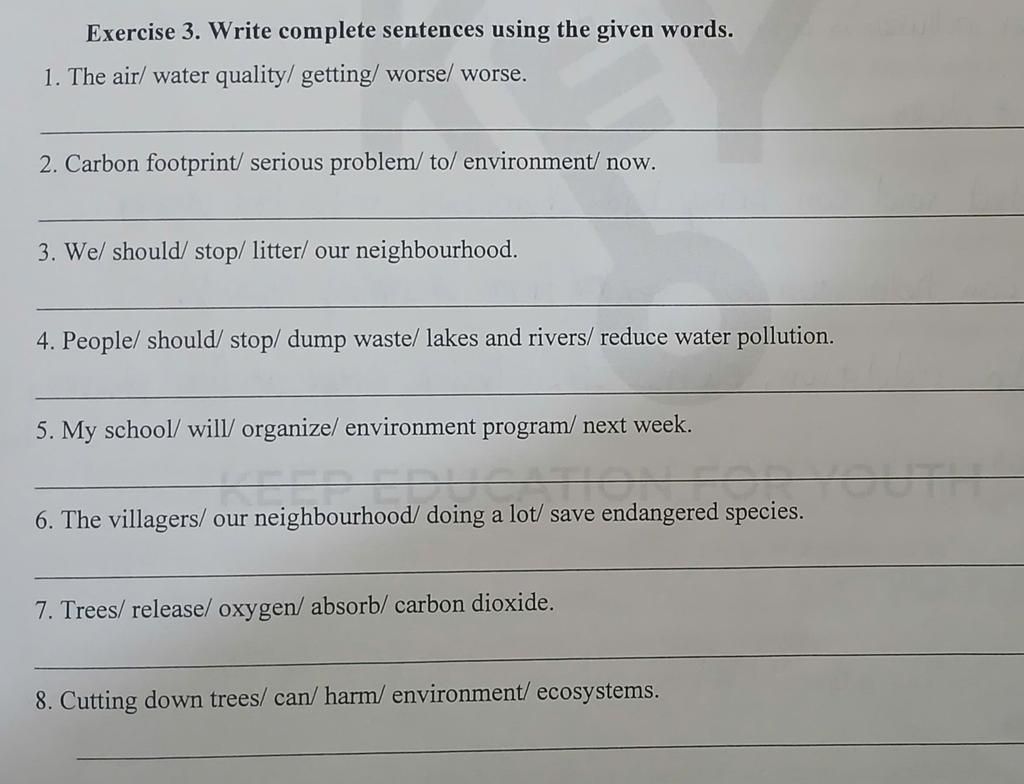 Exercise 3. Write complete sentences using the given words. 1. The air/ water quality/ getting ...