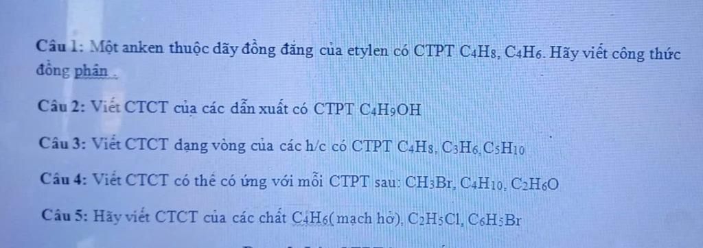 Câu 1: Một anken thuộc dãy đồng đẳng của etylen có CTPT C4Hs, C4H6. Hãy ...