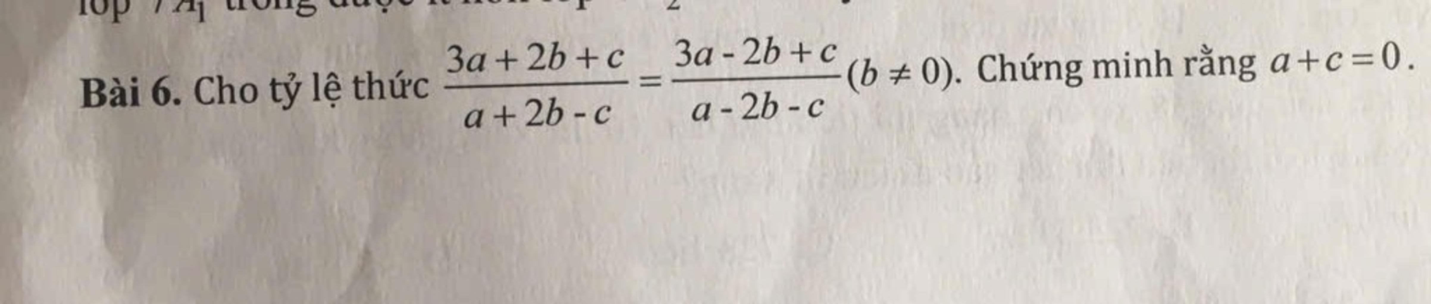 ง 3a+2b+c Bài 6. Cho tỷ lệ thức a+2b-c 3a-2b+c a-2b-c (b = 0). Chứng ...
