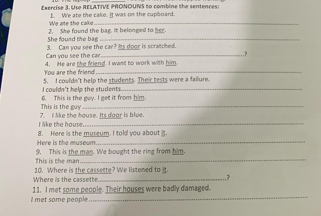 Exercise 3. Use RELATIVE PRONOUNS to combine the sentences: 1. We ate ...