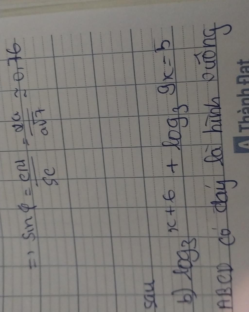 = Sin & = en 26 20,76 Ge a√7. sau b) log3 x+6 + log, gx=b ABCD có đáy là hình vuông A Dat