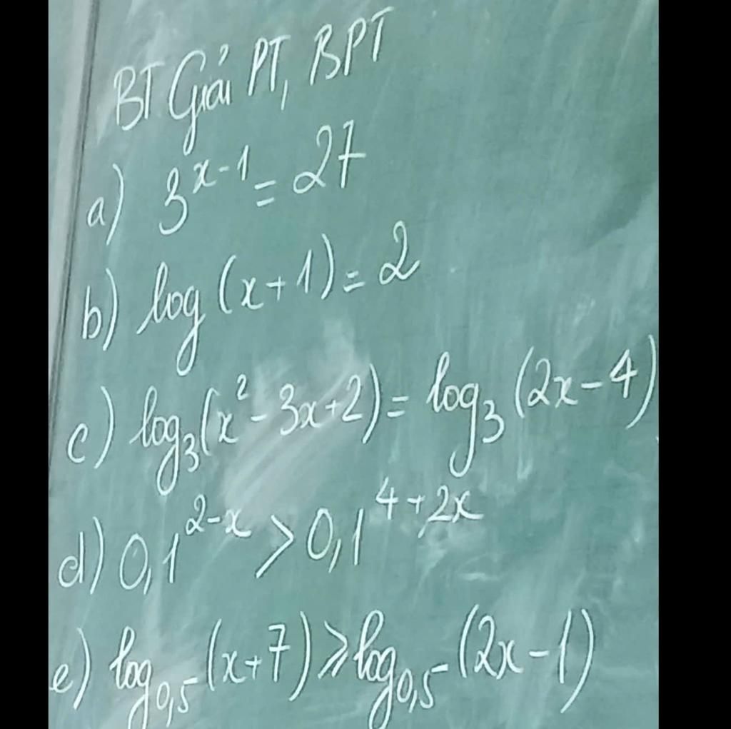 BT Ga PT BPT a) 3x-1=27 b) log (x+1)= 2 2-x 2 c) log le² -3x+2)= logz ...