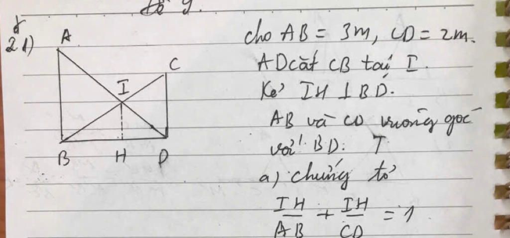 21) A B H I C cho AB = 3m, CD = 2m- ADcat CB tai I. Ke' IH IBD. AB và ...