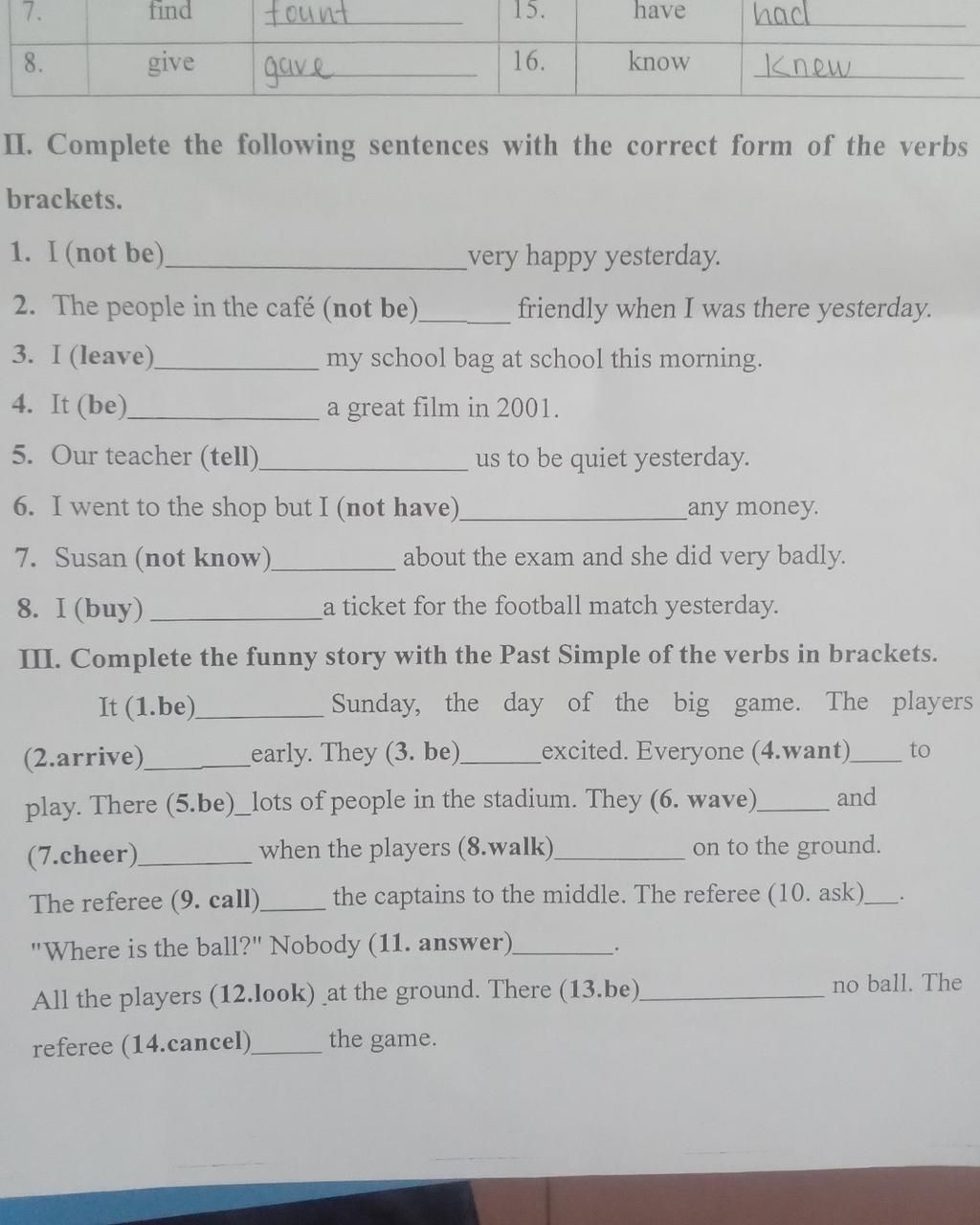 7. find fount 15. have had 8. give gave 16. know Knew II. Complete the ...