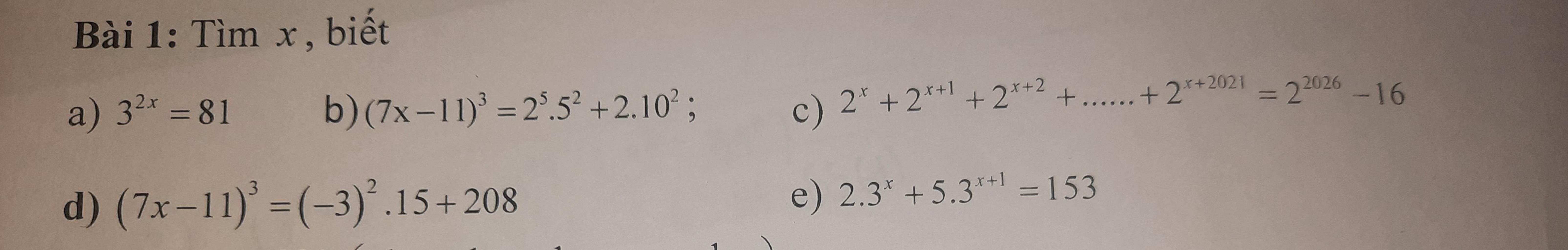 Bài 1: Tìm x, biết a) 32x = 81 b) (7x-11)³ = 25.5² +2.10²; c) 2*+2*+1 ...