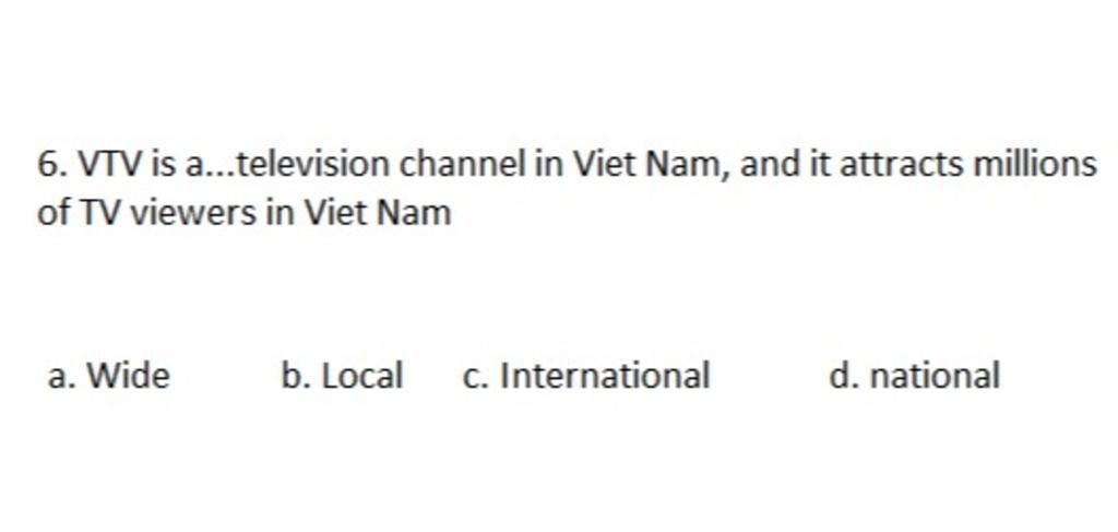 6. VTV is a...television channel in Viet Nam, and it attracts millions ...